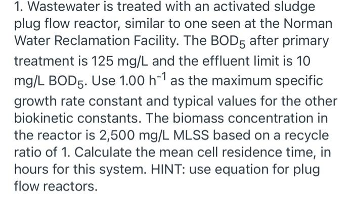 Solved 1. Wastewater is treated with an activated sludge | Chegg.com