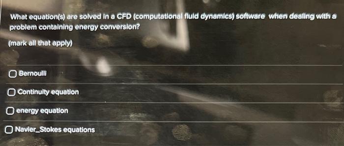 Solved What equation(s) are solved in a CFD (computational | Chegg.com