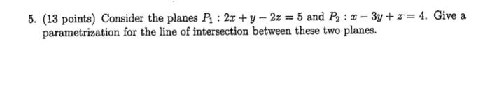 Solved 5. (13 points) Consider the planes P1:2x+y−2z=5 and | Chegg.com