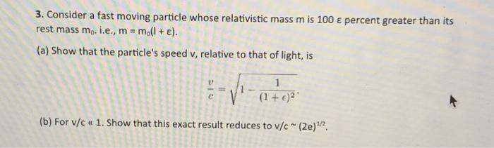 Solved 3. Consider a fast moving particle whose relativistic | Chegg.com