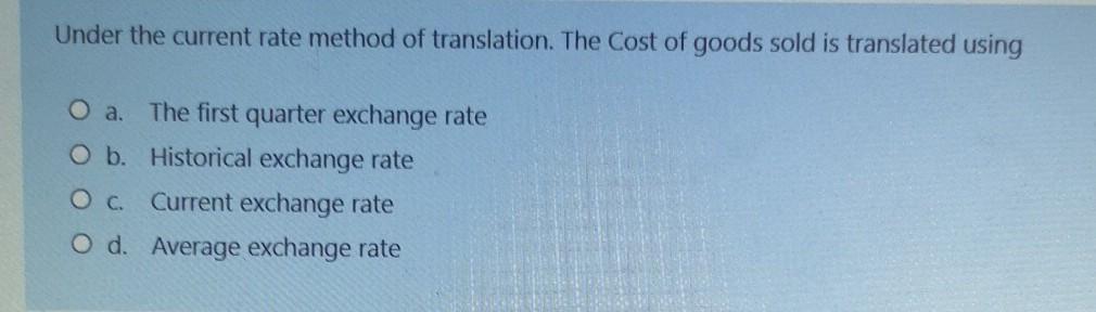 Solved Under the current rate method of translation. The | Chegg.com