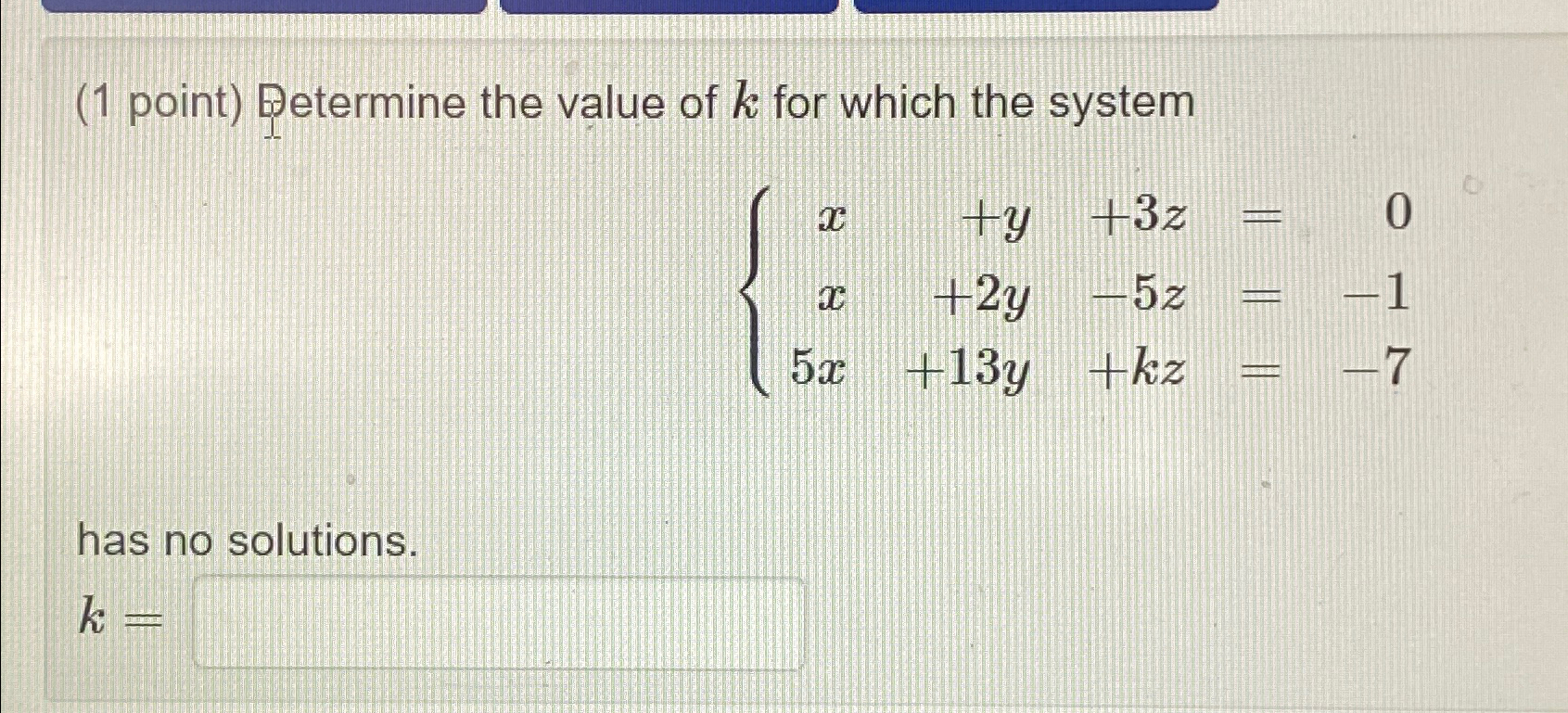 Solved (1 ﻿point) ﻿Determine the value of k ﻿for which the | Chegg.com