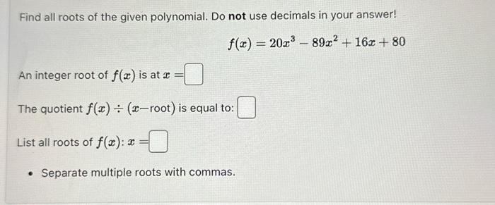 Solved Find all roots of the given polynomial. Do not use | Chegg.com