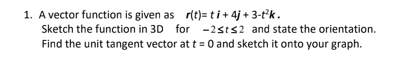 Solved A Vector Function Is Given As R T Ti 4j 3 T2k