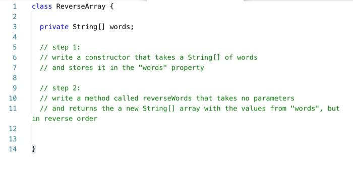 Solved class ReverseArray { private String[] words; 5 1 2 3 | Chegg.com