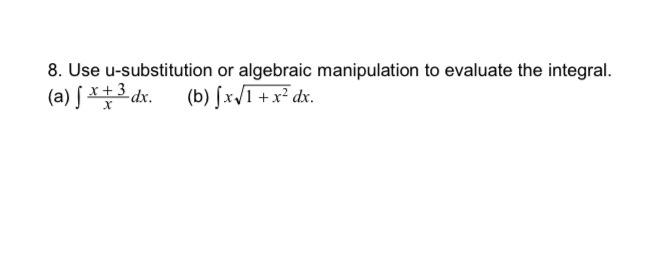 Solved 8. Use u-substitution or algebraic manipulation to | Chegg.com