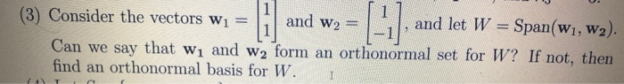 Solved (3) Consider the vectors w1 = 111 and w2 = and let W | Chegg.com