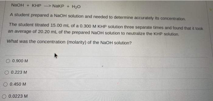Solved NaOH + KHP ---> NaKP + H2O A student prepared a NaOH | Chegg.com