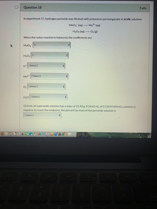 Solved Question 18 5 pts In experiment 17, hydrogen peroxide | Chegg.com