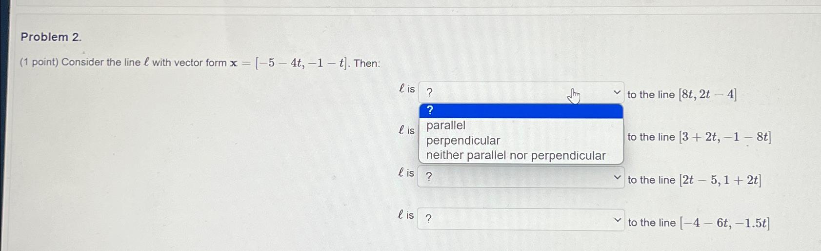 Solved Problem 2.\\n(1 point) Consider the line l with | Chegg.com Solved Problem 2.\\n(1 point) Consider the line l with | Chegg.com