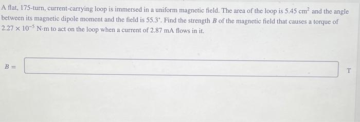 Solved A flat, 175-turn, current-carrying loop is immersed | Chegg.com
