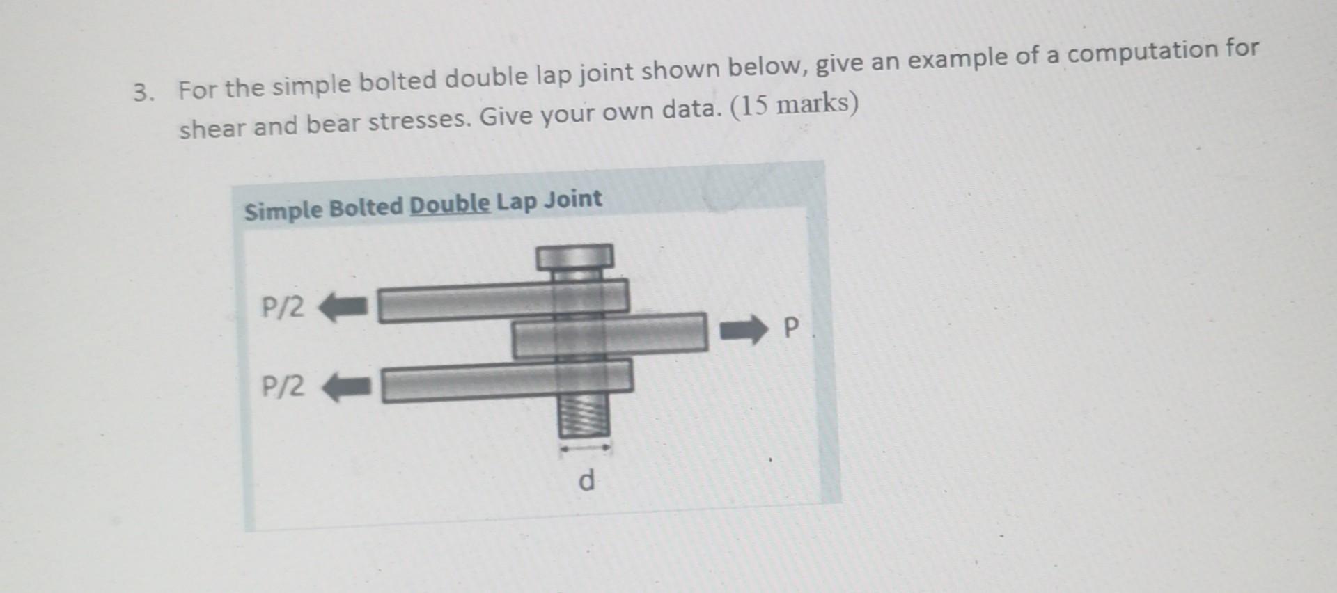 Solved 3. For the simple bolted double lap joint shown | Chegg.com