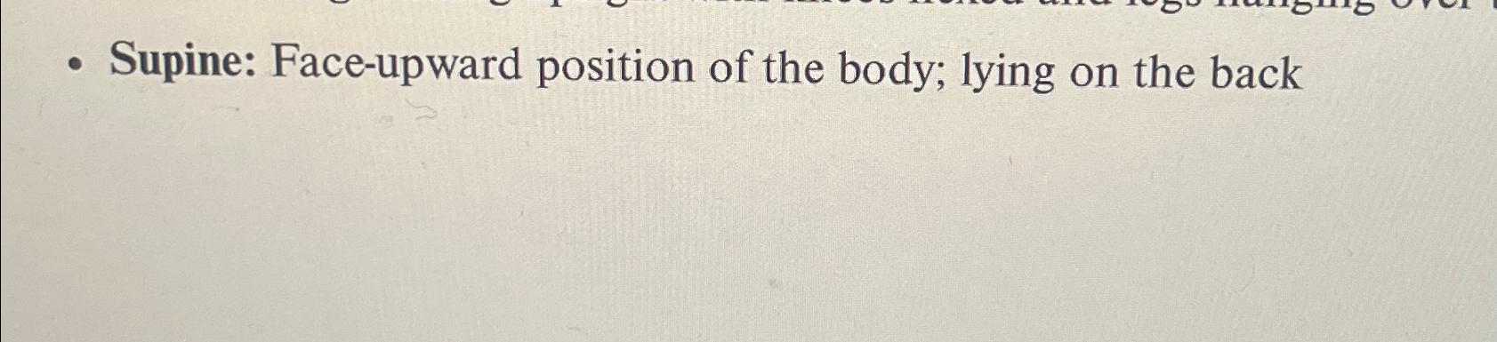 Solved Supine: Face-upward position of the body; lying on | Chegg.com