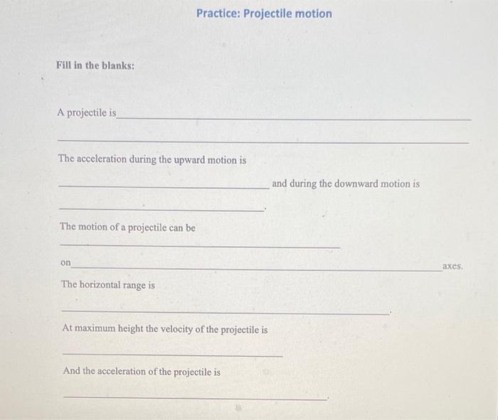 Solved Fill in the blanks: A projectile is The acceleration | Chegg.com