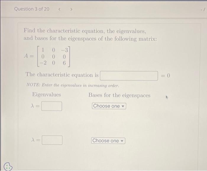 Solved Find the characteristic equation, the eigenvalues, | Chegg.com
