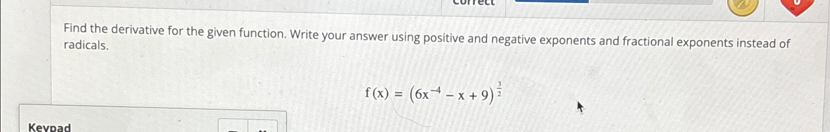 Solved Find the derivative for the given function. Write | Chegg.com