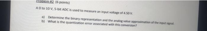 Solved Problem #2 (6 points) A 0 to 10 V, 5-bit ADC is used | Chegg.com