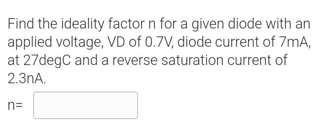 Solved Find the ideality factor n for a given diode with an | Chegg.com
