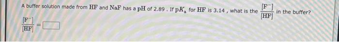 Solved A buffer solution made from HF and NaF has a pH of | Chegg.com