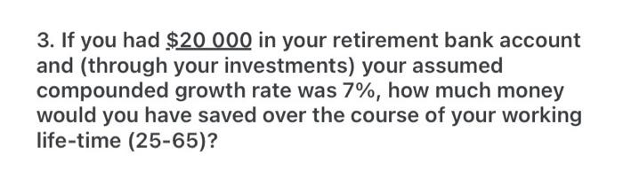 Solved 3. If you had $20 000 in your retirement bank account | Chegg.com