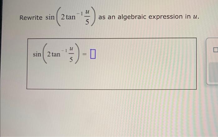 Solved Rewrite sin(2tan−15u) as an algebraic expression in | Chegg.com