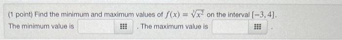 Solved (1 point) Find the minimum and maximum values of | Chegg.com