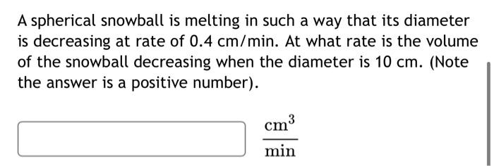 Solved A spherical snowball is melting in such a way that | Chegg.com
