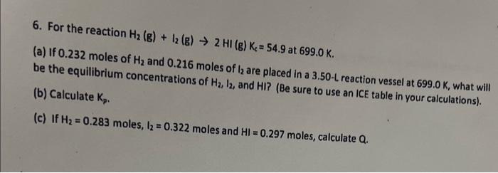 Solved 6. For the reaction H2( g)+I2( g)→2HI(g)Kc=54.9 at | Chegg.com