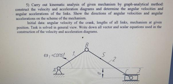 5) Carry out kinematic analysis of given mechanism by | Chegg.com