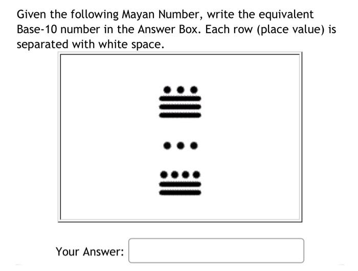 Solved Convert 2292 , which is a base-10 number, to Mayan | Chegg.com