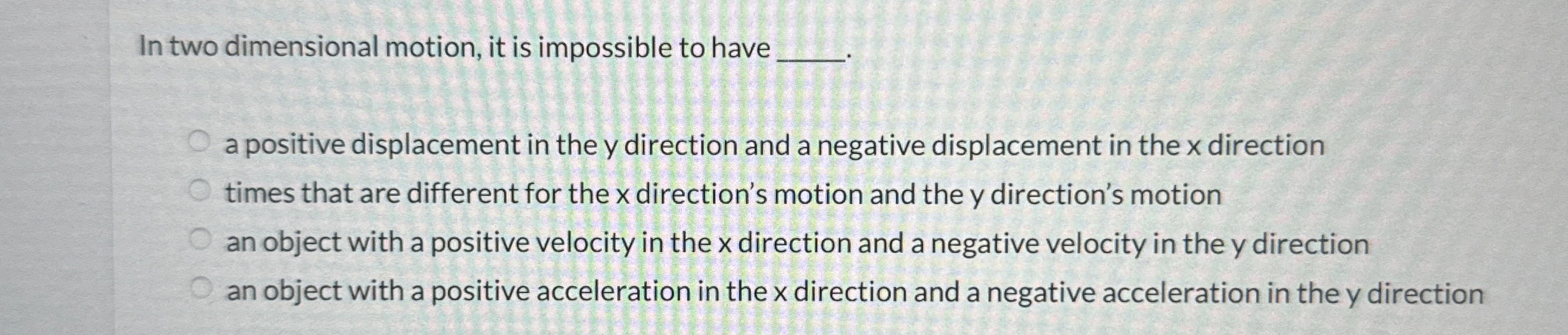 Solved In two dimensional motion, it is impossible to havea | Chegg.com