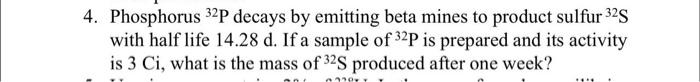 Solved 4. Phosphorus 32P decays by emitting beta mines to | Chegg.com