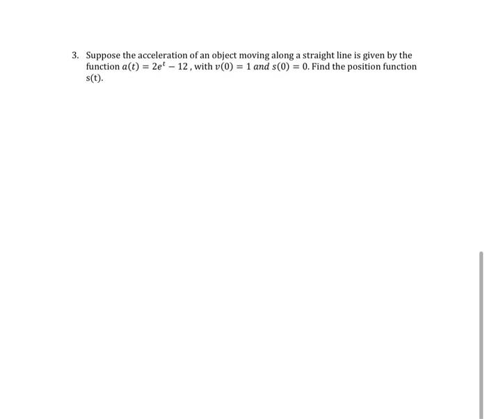 Solved 3 Suppose The Acceleration Of An Object Moving Along