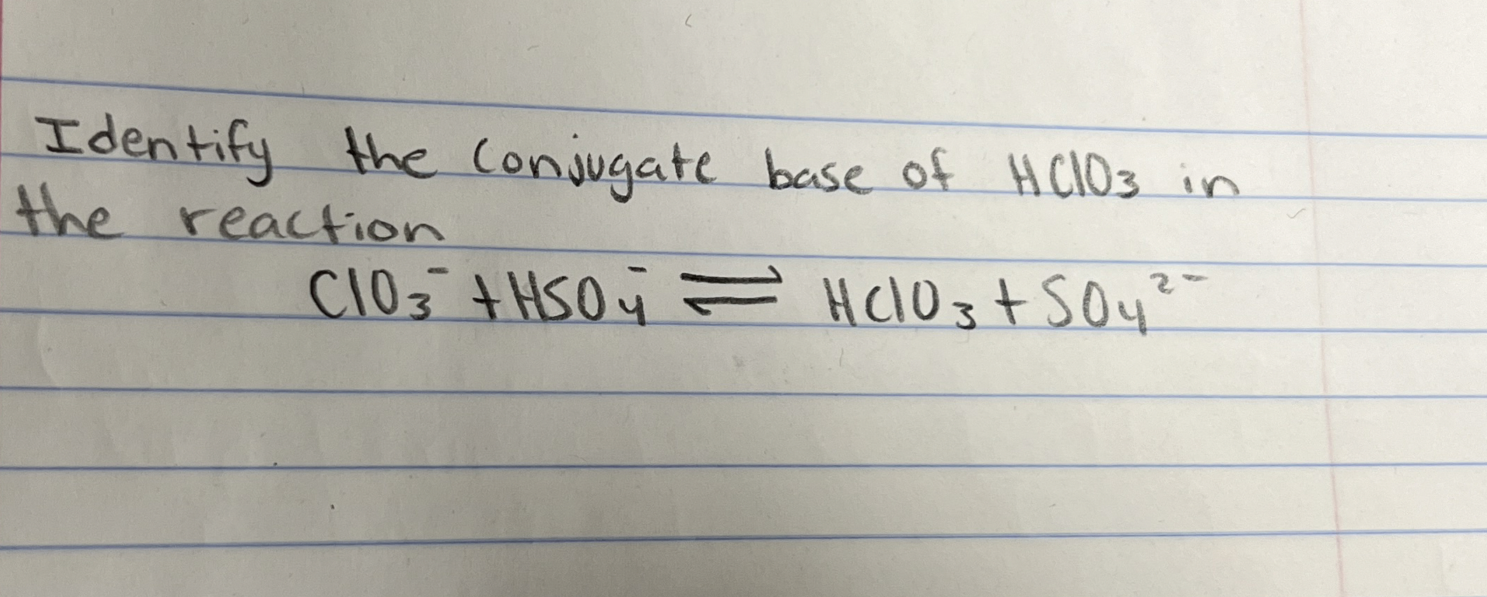Solved Identify the conjugate base of HClO3 ﻿in the | Chegg.com
