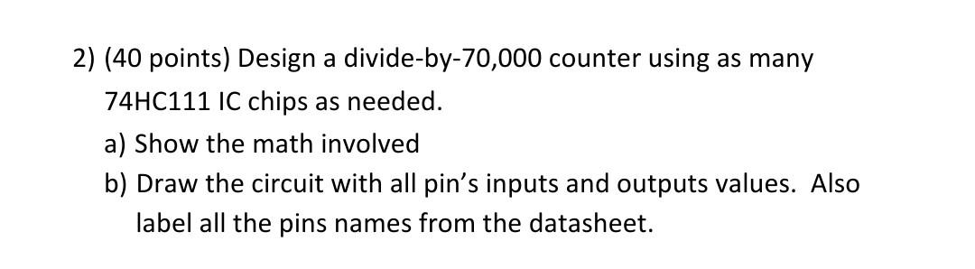 2) (40 points) Design a divide-by- 70,000 counter | Chegg.com