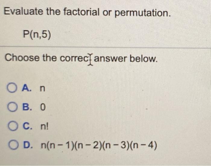 Solved Evaluate the factorial or permutation. P(n,5) Choose | Chegg.com