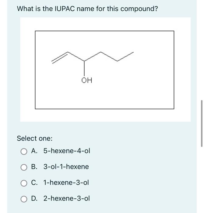 Solved What is the IUPAC name for this compound? Select one: | Chegg.com