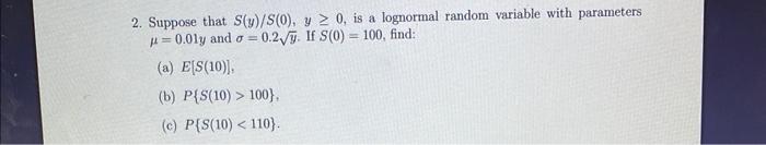 Solved 2. Suppose that S(y)/S(0),y≥0, is a lognormal random | Chegg.com