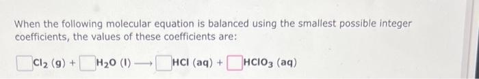 Solved When the following molecular equation is balanced | Chegg.com