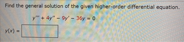 Solved Find the general solution of the given higher-order | Chegg.com