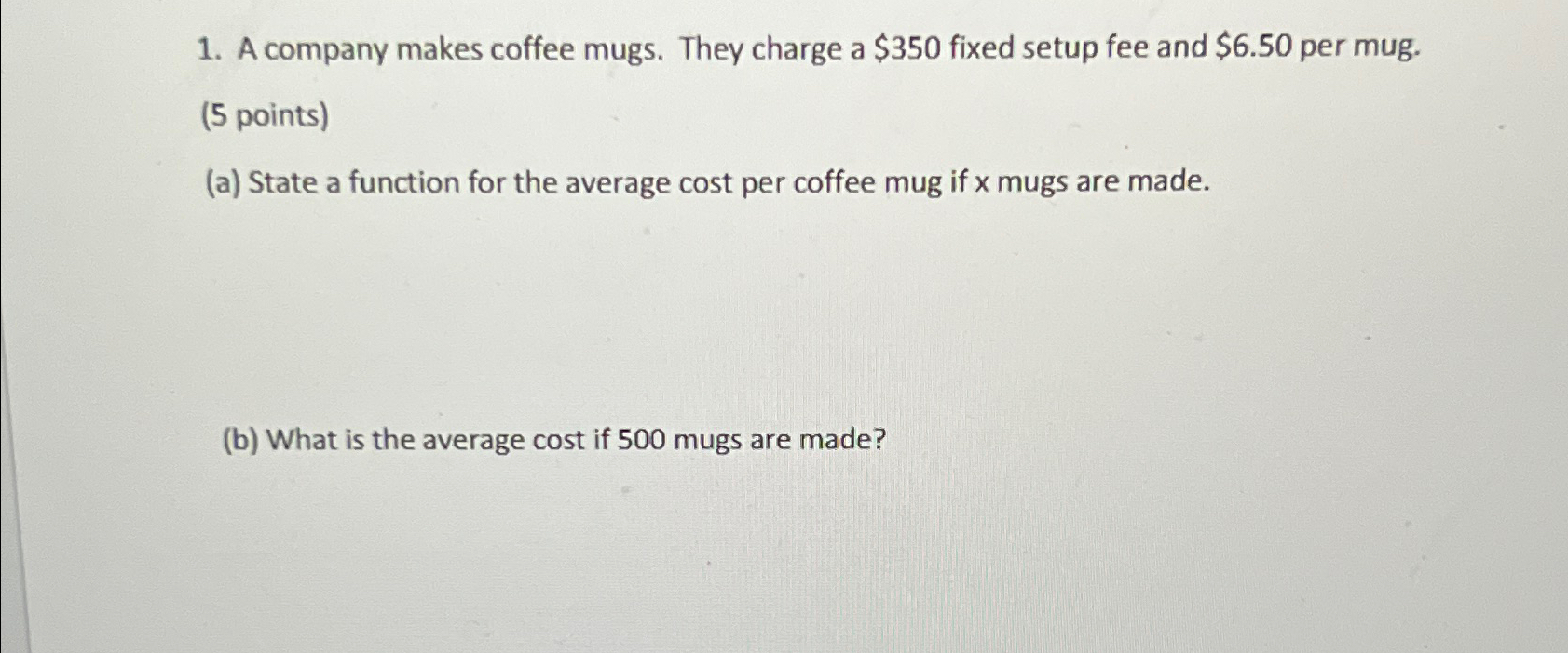 Solved A company makes coffee mugs. They charge a $350 | Chegg.com