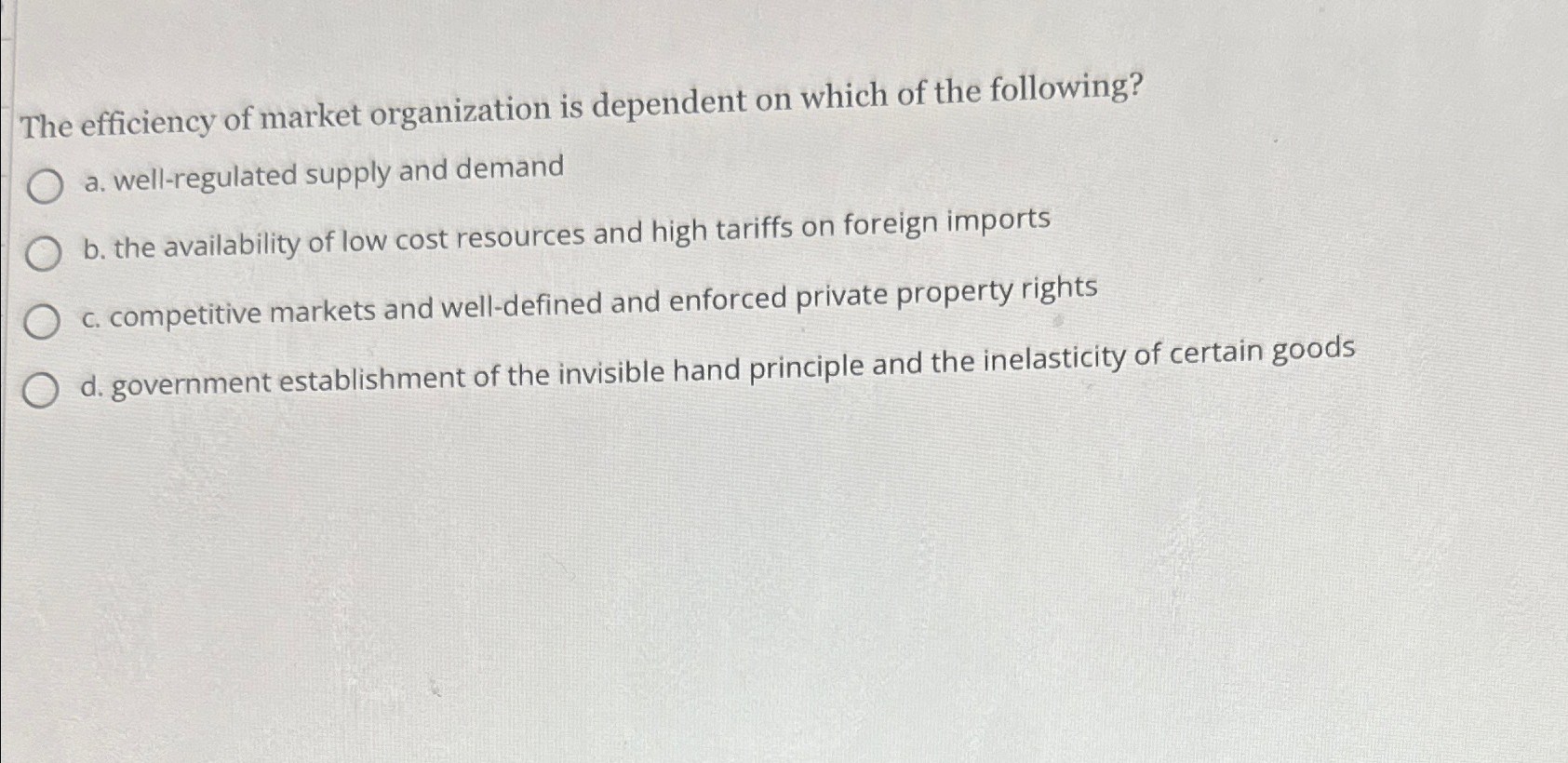 Solved The efficiency of market organization is dependent on | Chegg.com