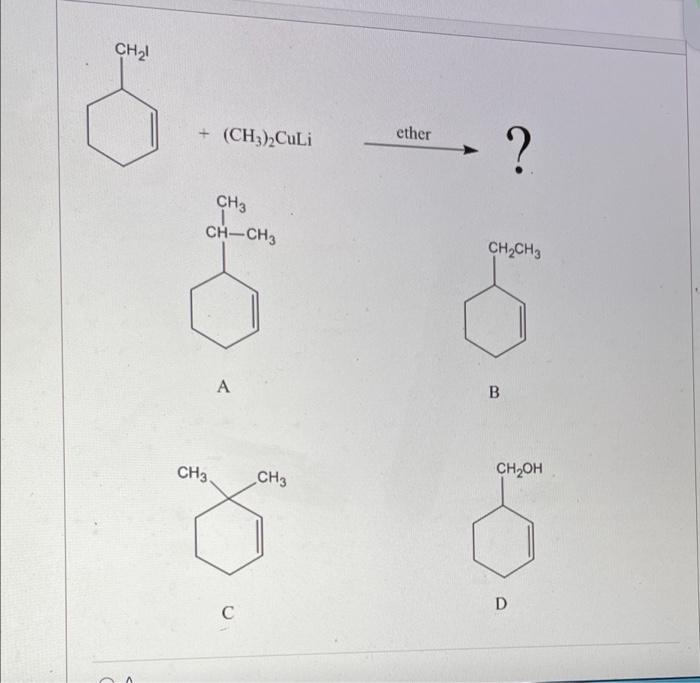 Solved CH₂ + (CH3)2CuLi CH3 CH-CH3 A CH3. C CH3 ether - ? | Chegg.com