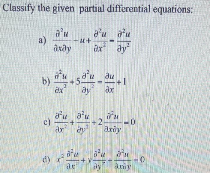 Solved Classify the given partial differential equations: a) | Chegg.com