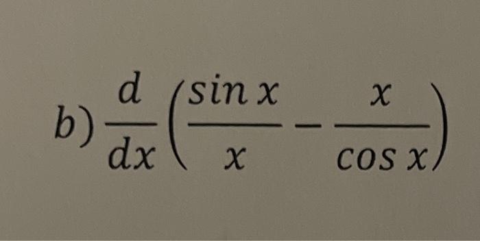 Solved dxd(excosx+x2lnx)=dxd(xsinx−cosxx)y=7x2−5 y=3x−72x+1 | Chegg.com