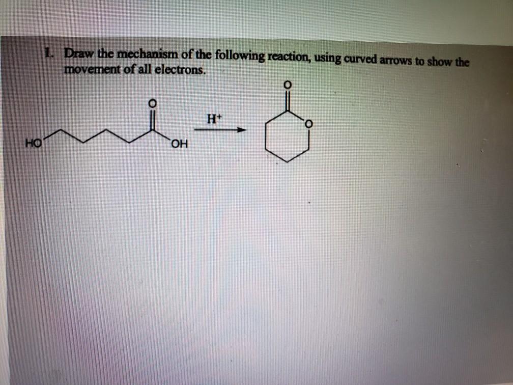 Solved 1. Draw the mechanism of the following reaction, | Chegg.com