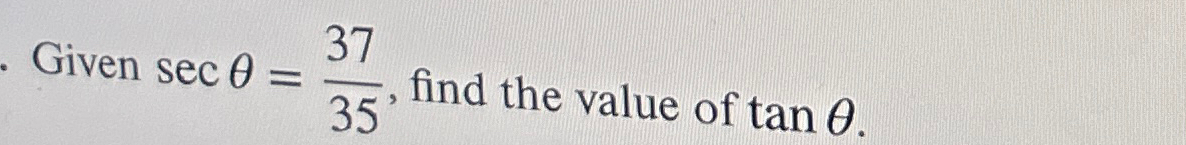 Solved Given secθ=3735, ﻿find the value of tanθ | Chegg.com