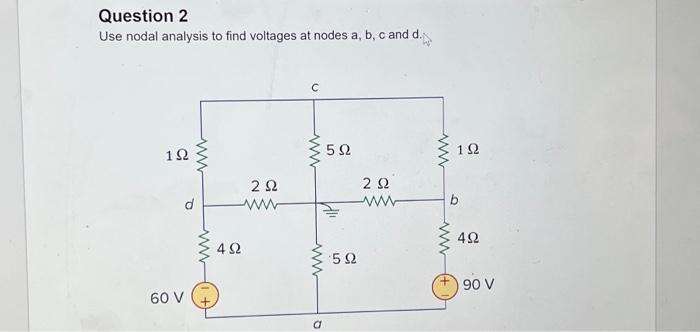 Solved Question 2 use nodal analysis to find voltages at | Chegg.com