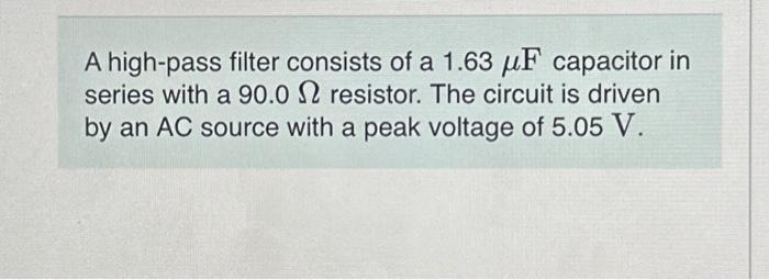Solved A high-pass filter consists of a 1.63μF capacitor in | Chegg.com