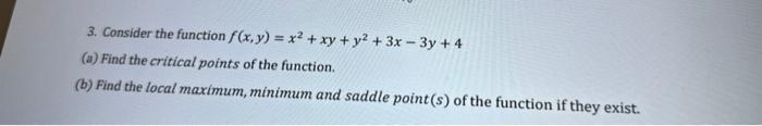Solved 3. Consider the function f(x,y)=x2+xy+y2+3x−3y+4 (a) | Chegg.com